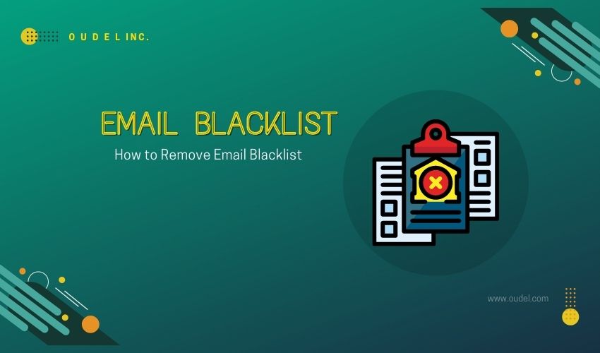 How to Remove Email Blacklist? - Oudel Inc.