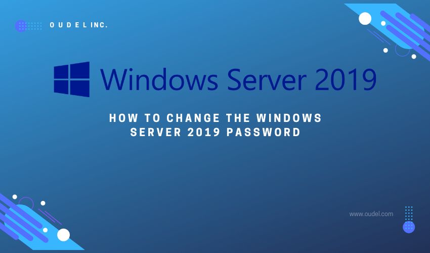 How to change the windows server 2019 password - Oudel Inc.
