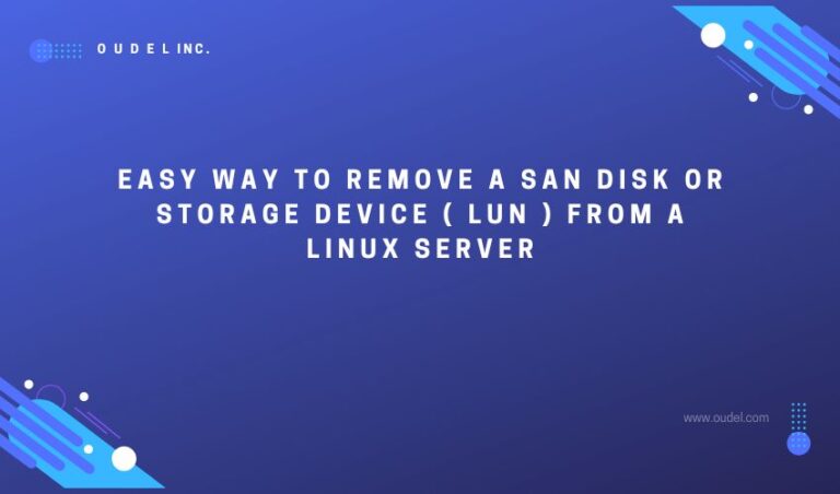Easy way to Remove a SAN Disk or Storage Device ( LUN ) from a Linux Server