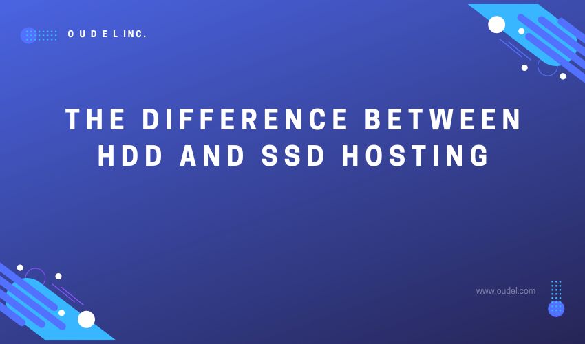 The Difference between HDD and SSD hosting - Oudel Inc.