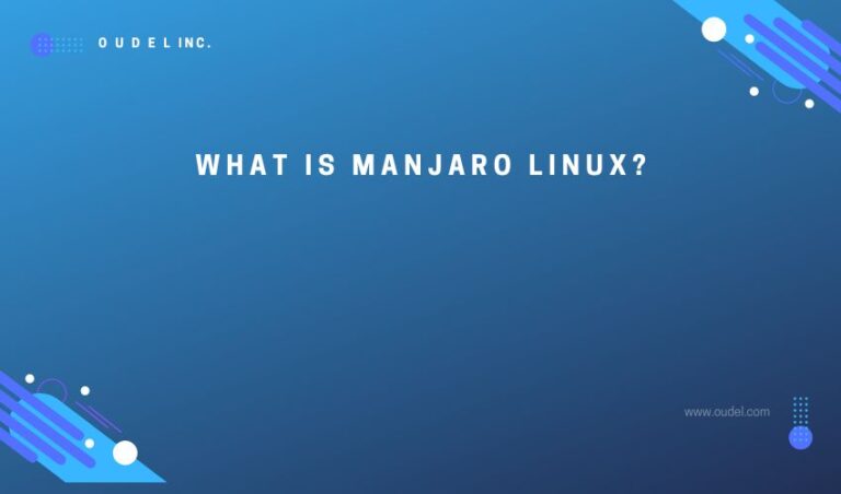 What is Manjaro Linux? - Oudel Inc.
