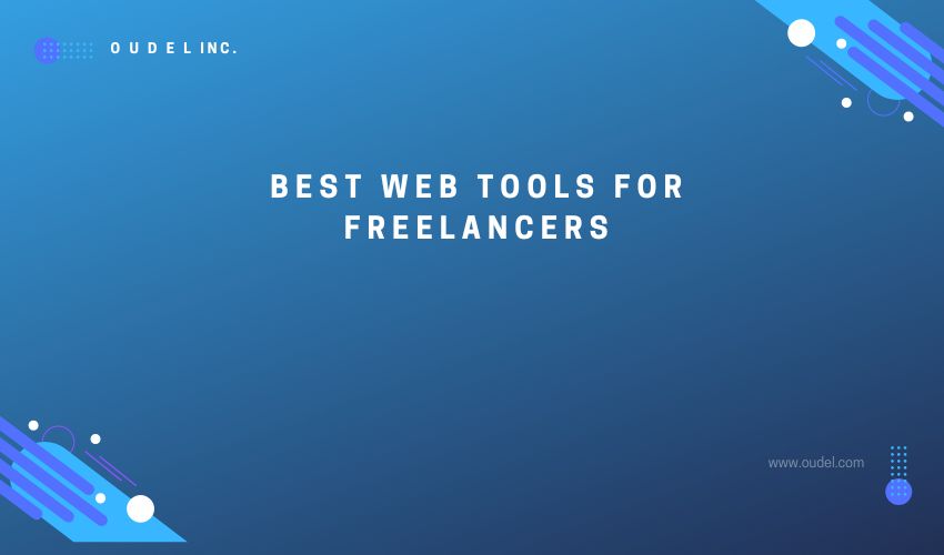 Best Web Tools For Freelancers - Oudel Inc.