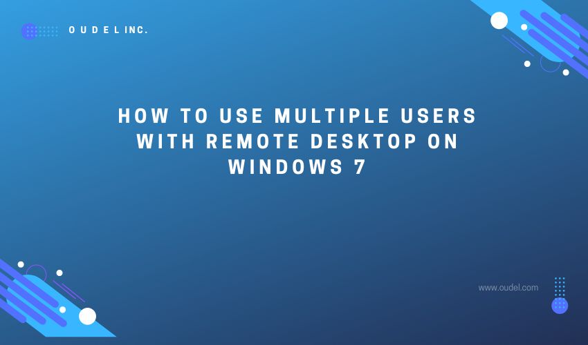How to use Multiple Users with Remote Desktop on Windows 7