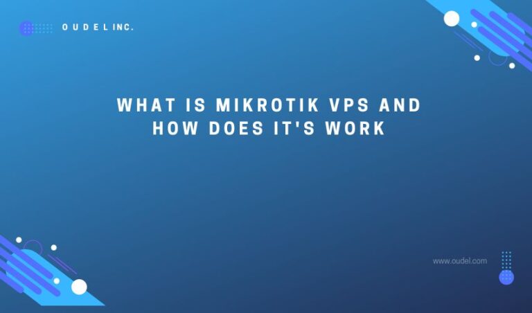 What Is Mikrotik Vps And How Does Its Work Oudel Inc