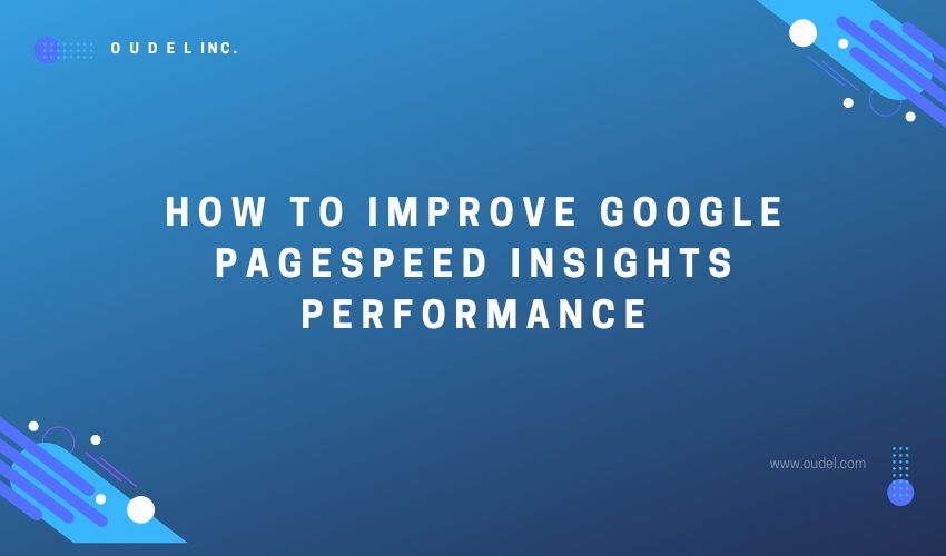 How to Improve Google PageSpeed Insights Performance