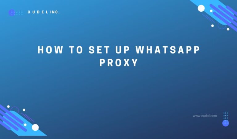 How to set up WhatsApp Proxy - Oudel Inc.