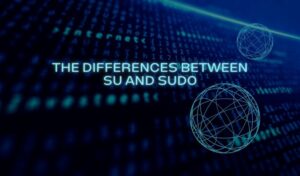 The Differences Between SU and SUDO - Oudel Inc.