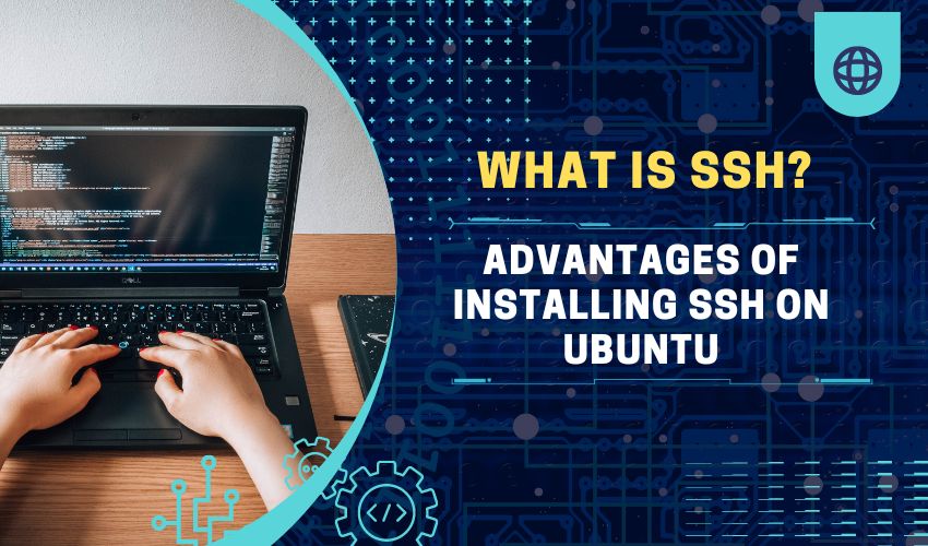 What Is SSH? Advantages of Installing SSH on Ubuntu - Oudel Inc.