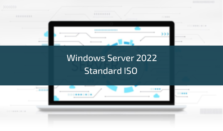 Windows Server 2022 Standard ISO A Comprehensive Guide