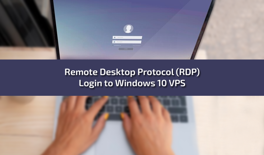 Remote Desktop Protocol (RDP) Login to Windows 10 VPS