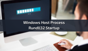 Windows Host Process Rundll32 Startup: What You Need to Know
