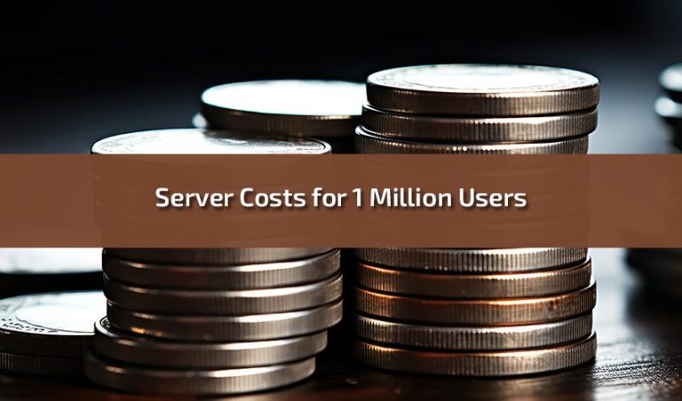 Understanding Server Costs for 1 Million Users