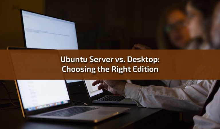 Ubuntu Server vs. Desktop: Choosing the Right Edition