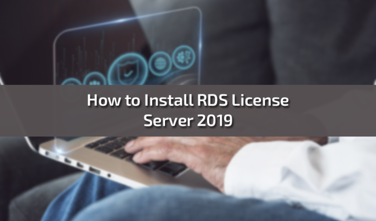 How to Install RDS License Server 2019: A Comprehensive Guide
