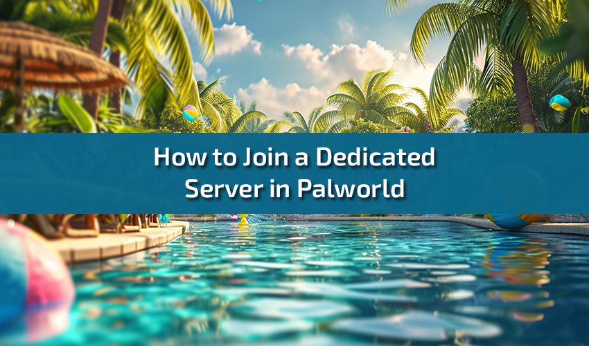 How to Join a Dedicated Server in Palworld: Full Guide