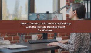 How to Connect to Azure Virtual Desktop with the Remote Desktop Client for Windows