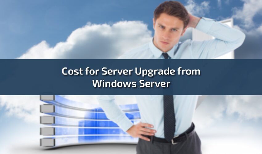 Cost for Server Upgrade from Windows Server: Step-by-Step Guide