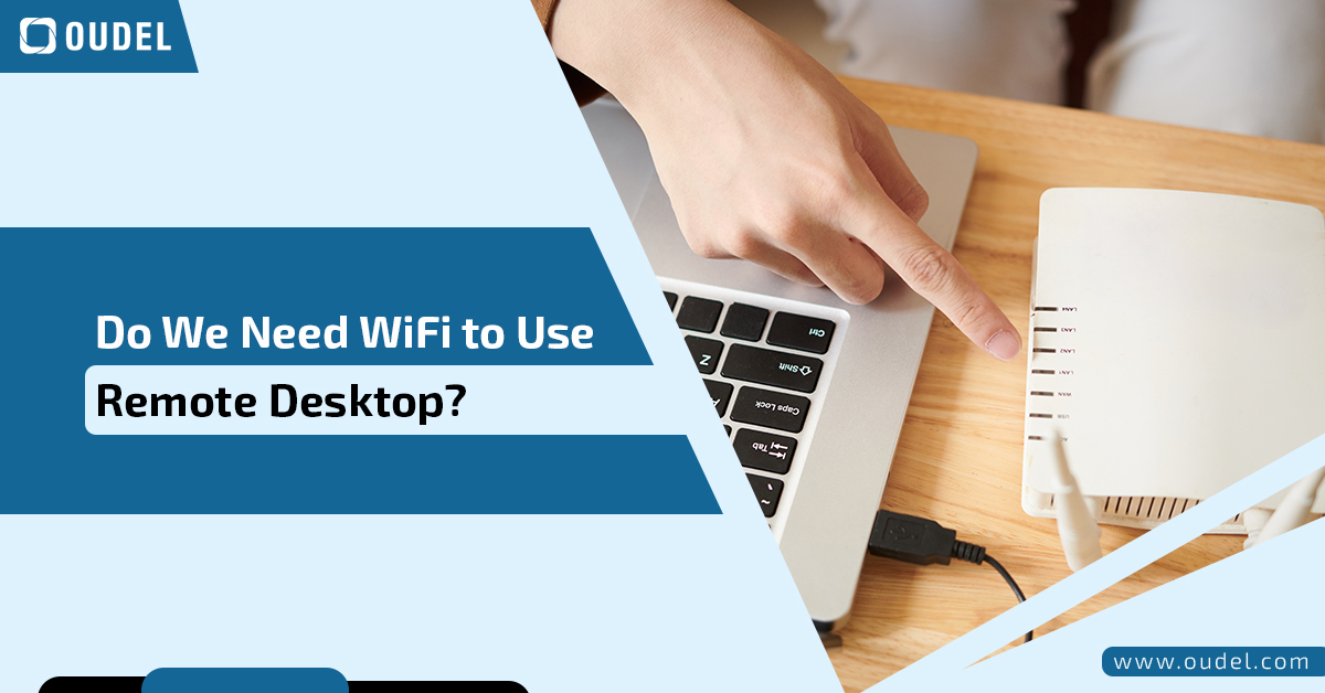 Do We Need WiFi to Use Remote Desktop? Step-by-Step Guide