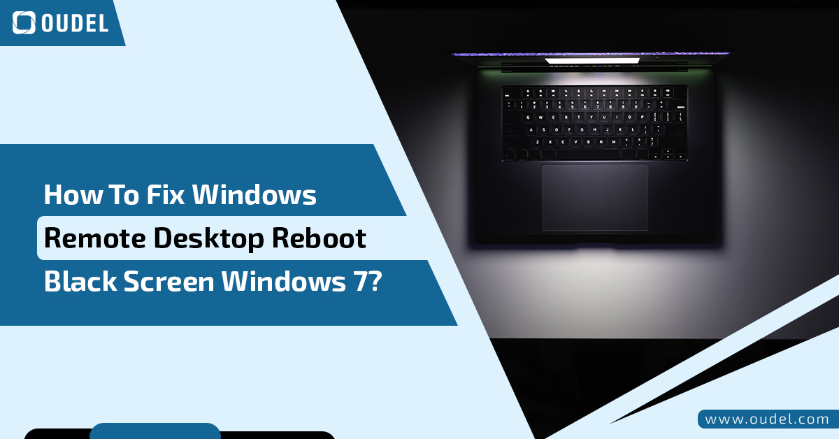 How To Fix Windows Remote Desktop Reboot Black Screen Windows 7?