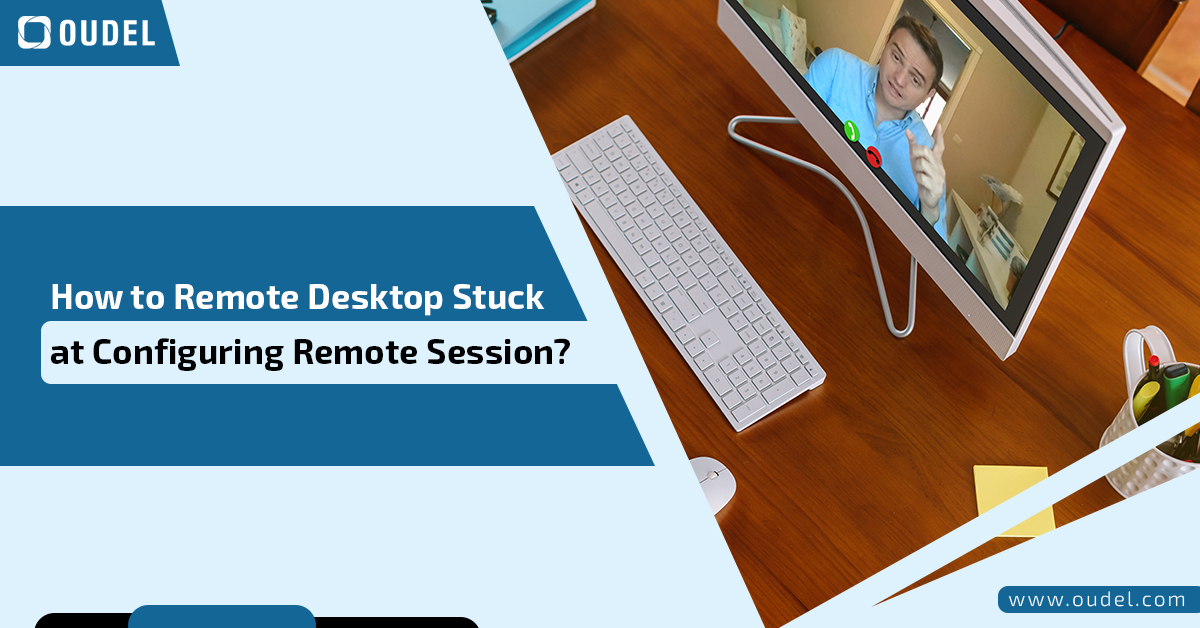 How to Remote Desktop Stuck at Configuring Remote Session?