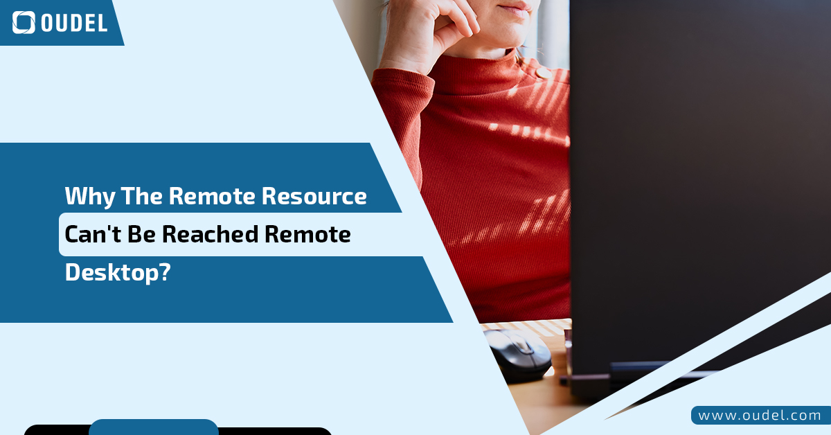 Why The Remote Resource Can't Be Reached Remote Desktop?