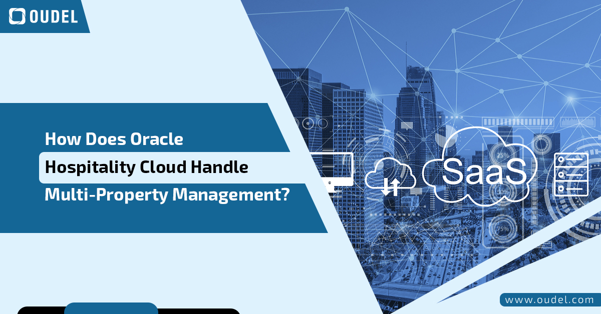 How Does Oracle Hospitality Cloud Handle Multi-Property Management?
