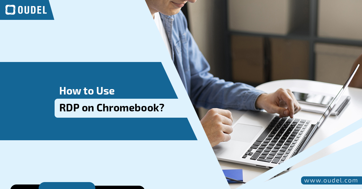 How to Use RDP on Chromebook? A Complete Guide