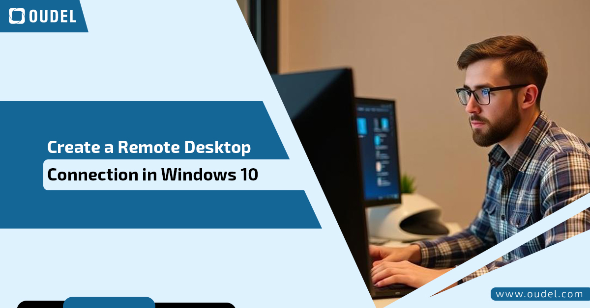 Create a Remote Desktop Connection in Windows 10: Best Guide