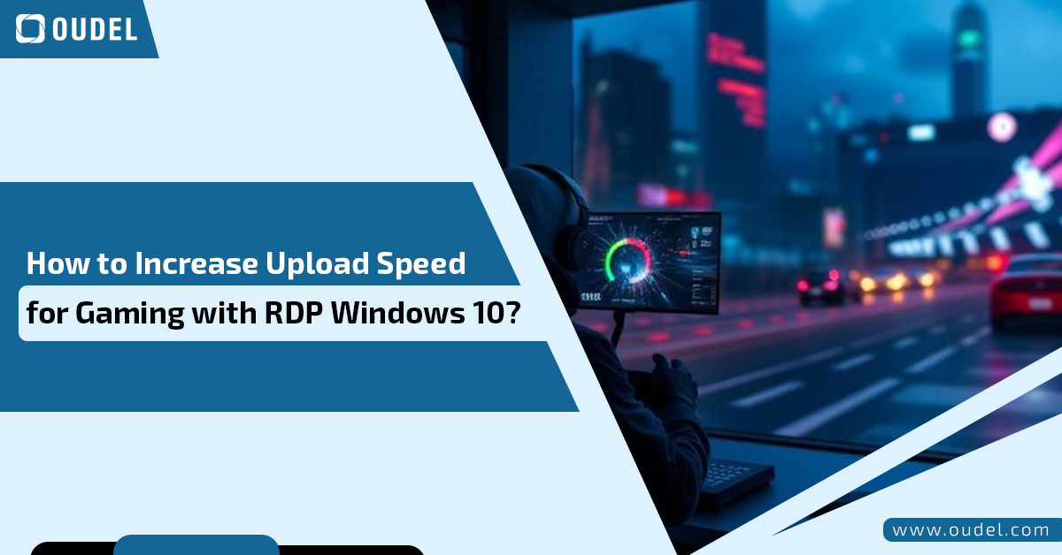 How to Increase Upload Speed for Gaming with RDP Windows 10?