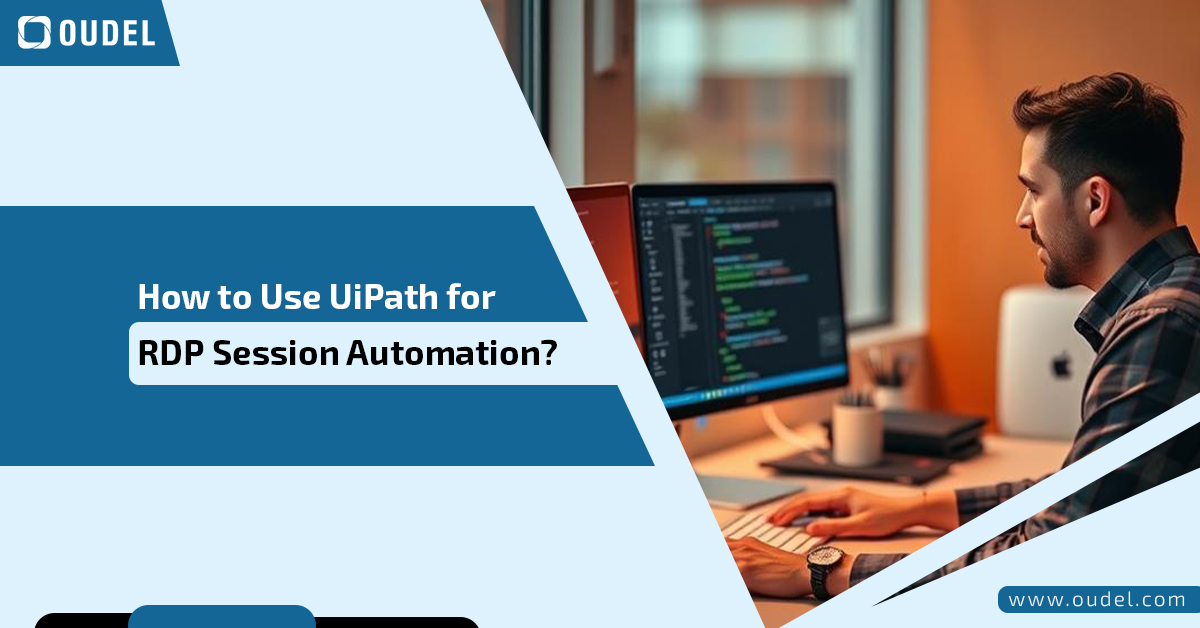 How to Use UiPath for RDP Session Automation? Best Tips