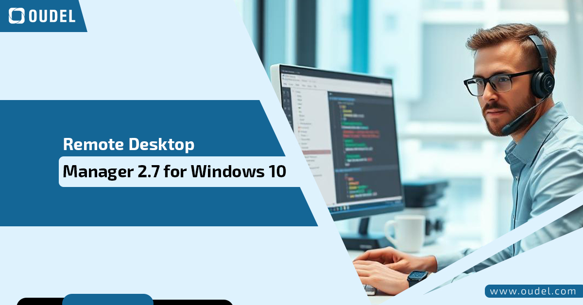 Remote Desktop Manager 2.7 for Windows 10: Step-by-Step Guide