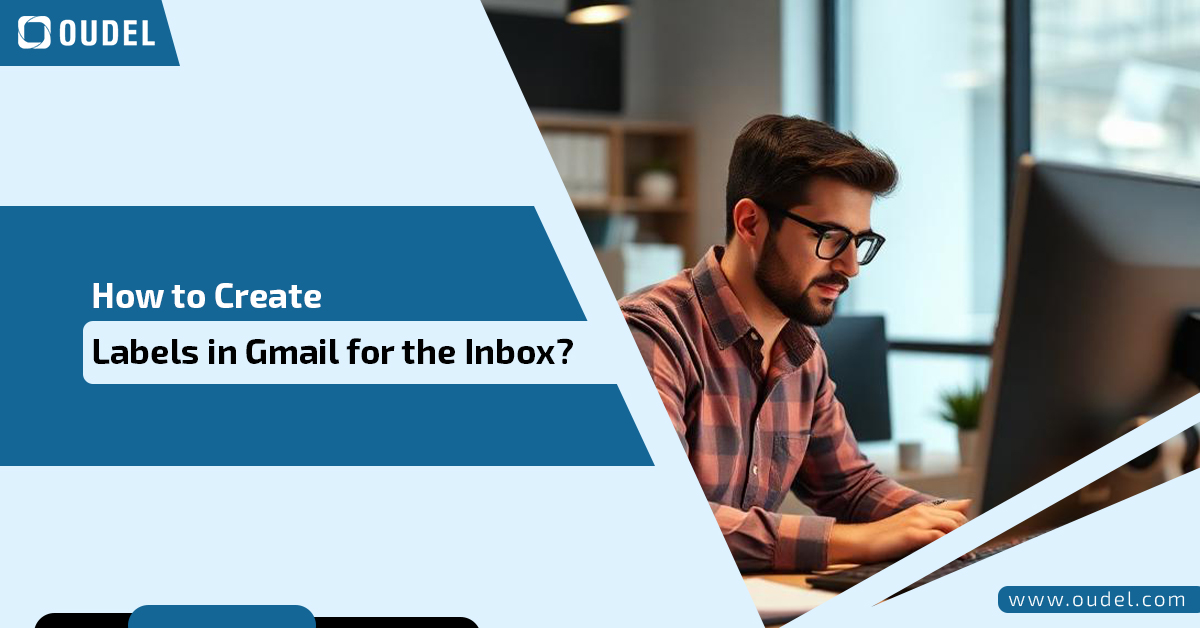 How to Create Labels in Gmail for the Inbox? A Friendly Guide