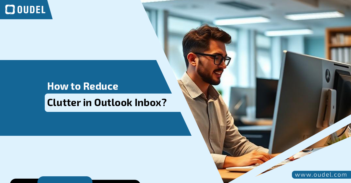 How to Reduce Clutter in Outlook Inbox? Step-by-Step Guide