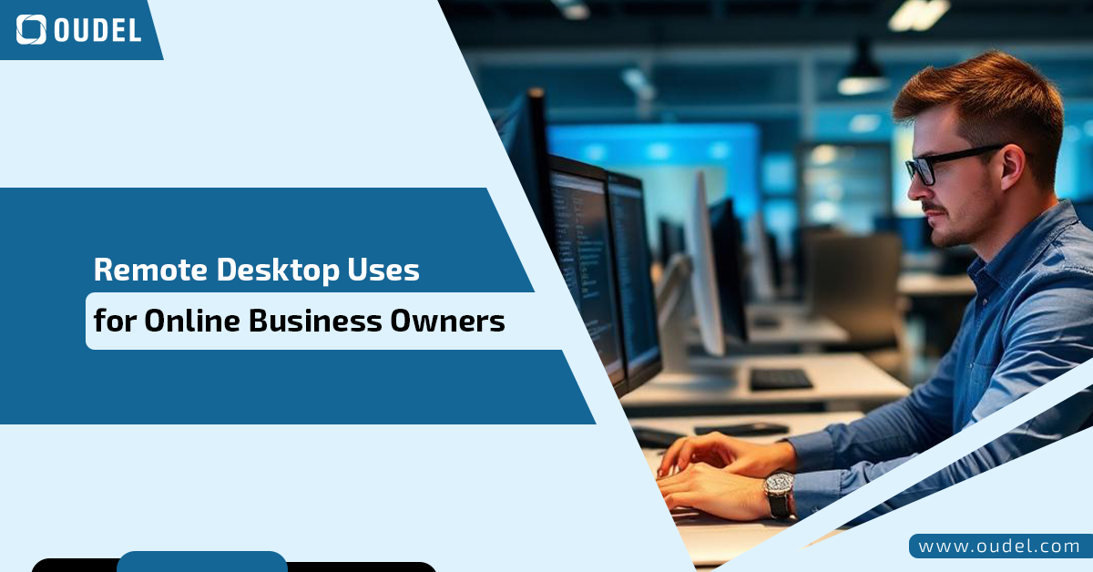 Remote Desktop Uses for Online Business Owners: Best Guide